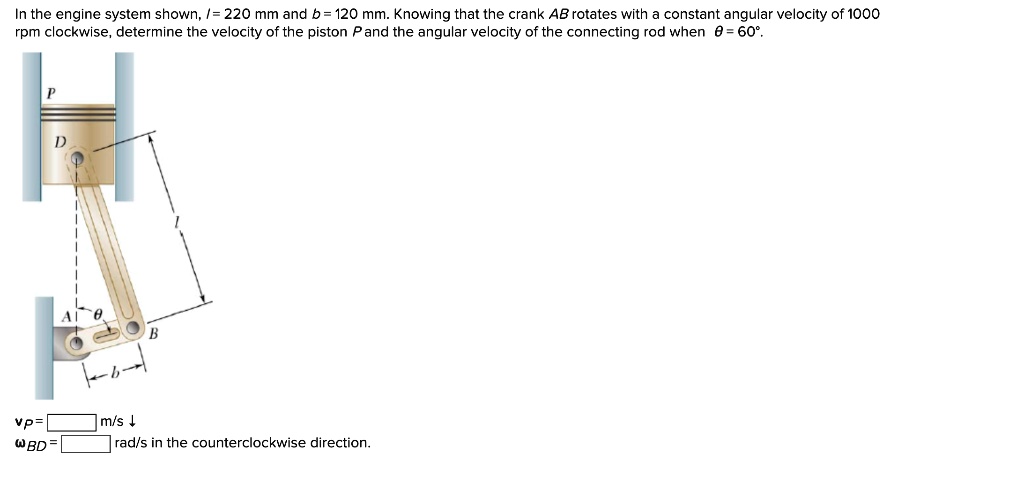 SOLVED: In the engine system shown, l = 220 mm and b = 120 mm. Knowing ...