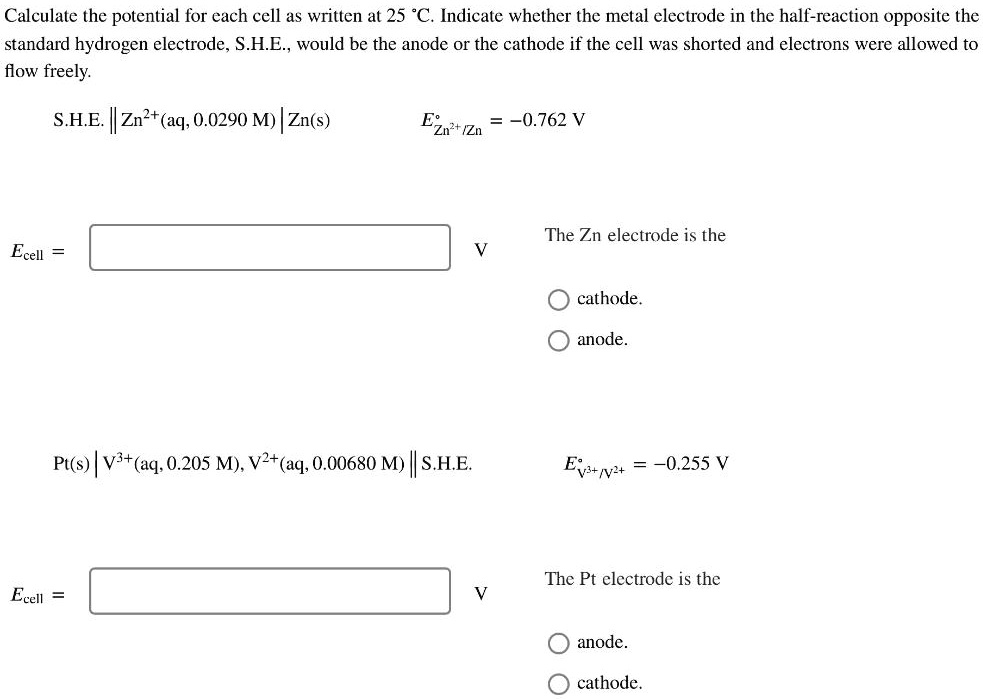 Calculate the potential for each cell as written at 25Â°C. Indicate ...