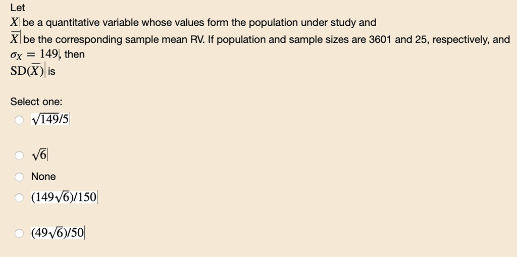 SOLVED:Let Xlbe a quantitative variable whose values form the population under study and Xlbe ...
