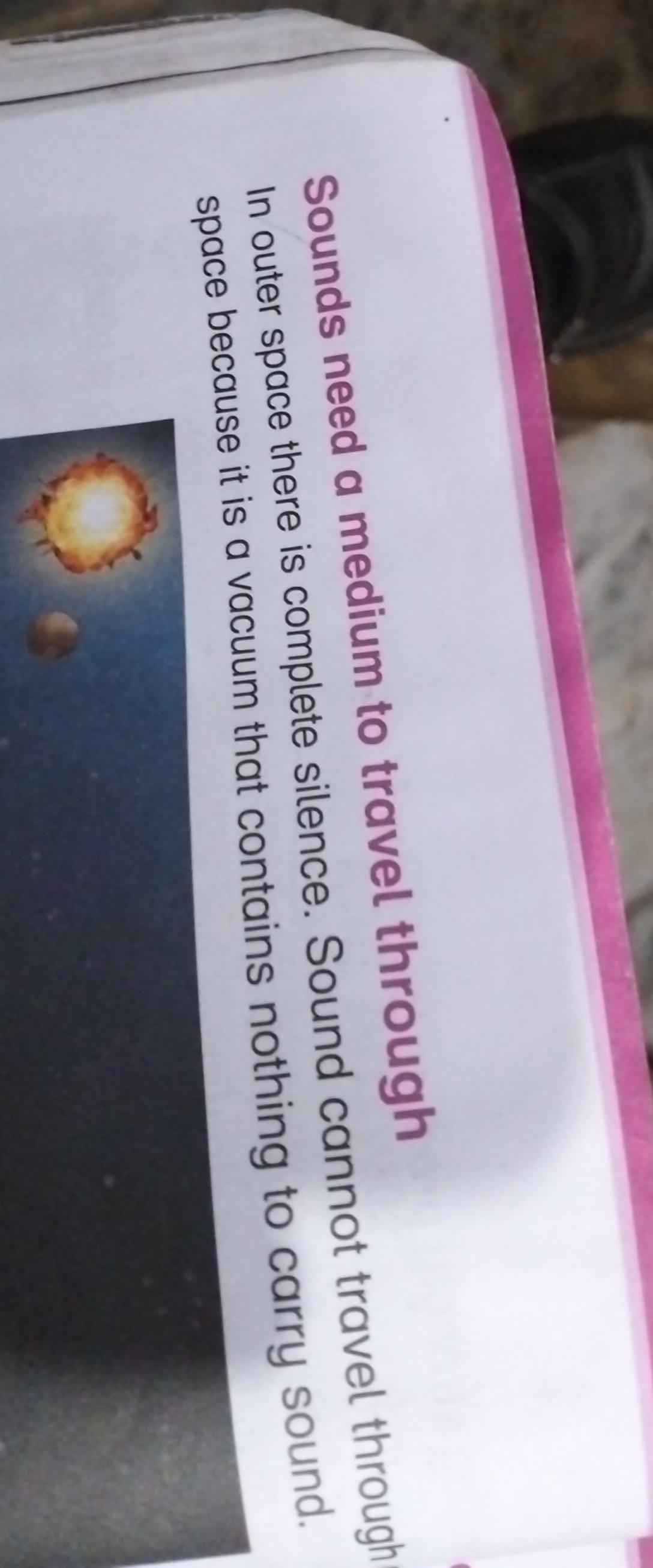 Sounds need a medium to travel through In outer space there is complete ...