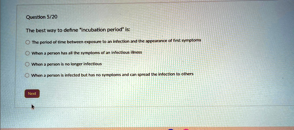 question 520 the best way to define incubation period is the period of ...