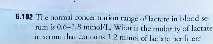 SOLVED: 6.102 The normal concentration range of lactate in blood se ...