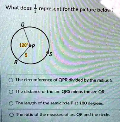 What does (1)/(3) represent for the picture below? 0 R 120^∘ P 5 S The ...