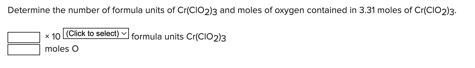 SOLVED: Determine the number of formula units of Cr(ClO2)3 and moles of ...