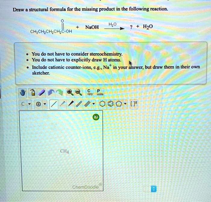 SOLVED: Draw structural formula for the missing product in the following reaction. NaOH Hzo Hzo ...