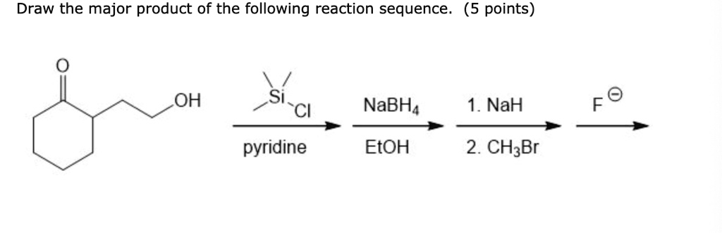 draw the major product of the following reaction sequence 5 points oh ... draw the major product of the following reaction sequence 5 points oh ...