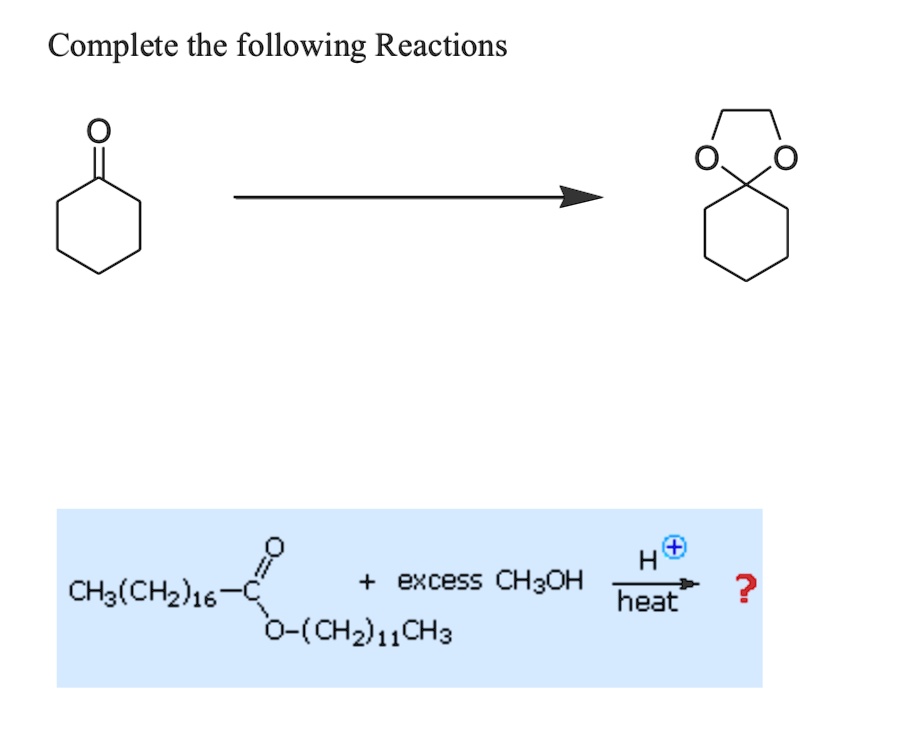 SOLVED: Complete the following reactions: H2 + excess CH3OH + heat -> 0-(CH2)nCH3 CH3(CH2)16-