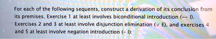 SOLVED: For each of the following sequents, construct a derivation of ...