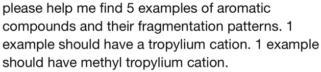 SOLVED:please help me find 5 examples of aromatic compounds and their ...