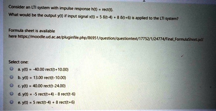 Consider an LTI system with impulse response h(t) = rect(t). What would be the output y(t) if ...