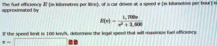 SOLVED: The fuel efficiency E (in kilometres per litre) of a car driven ...