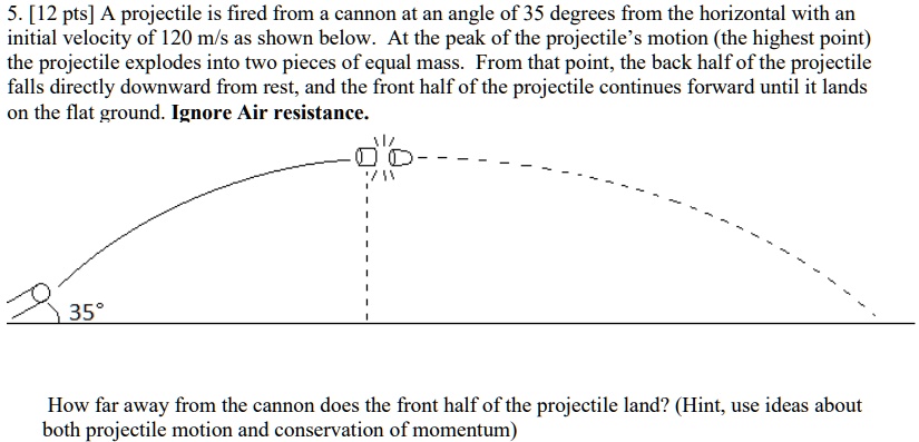 SOLVED:5 . [12 pts] A projectile is fired from cannon at an angle of 35 ...