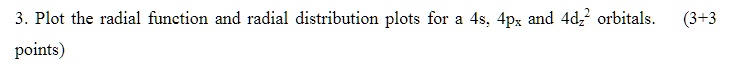 3 plot the radial function and radial distribution plots for 4s 4pr and ...