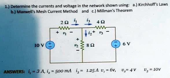SOLVED: Determine the currents and voltage in the network shown using: a. Kirchhoff's Laws b ...