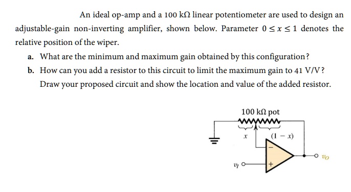 SOLVED: An ideal op-amp and a 100k linear potentiometer are used to ...