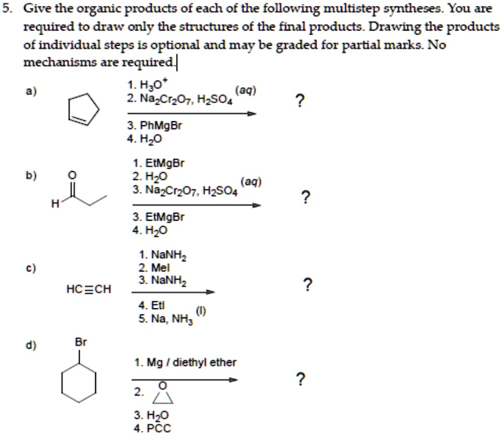 SOLVED: 5 Give the organic products of each of the following multistep ...