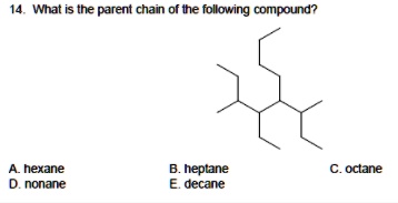 SOLVED:What is the parent _ chain of Ihe following compound? hexane D ...