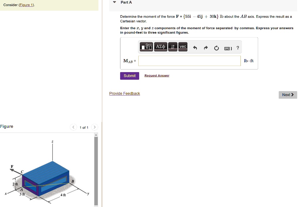 SOLVED: Consider Figure 1. Part A: Determine the moment of the force F ...