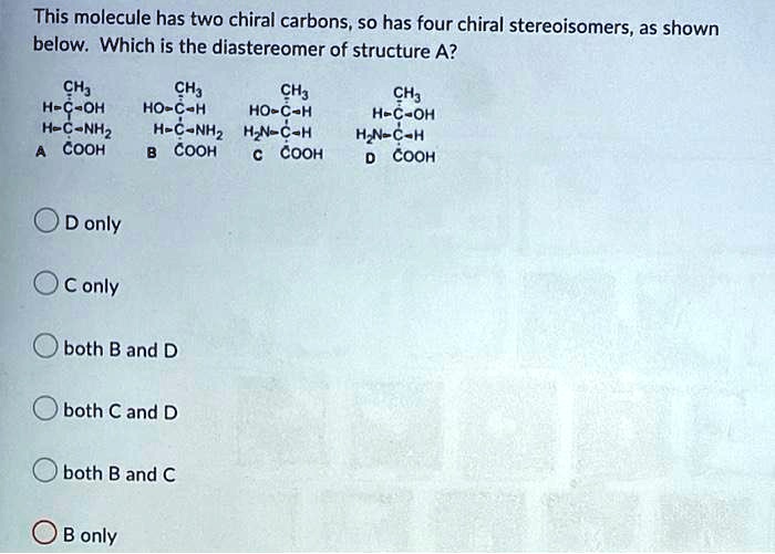 This molecule has two chiral carbons, so has four chiral...
