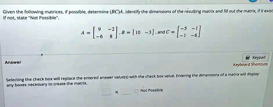 SOLVED: Given the following matrices, if possible, determine (BC)A. Identify the dimensions of ...
