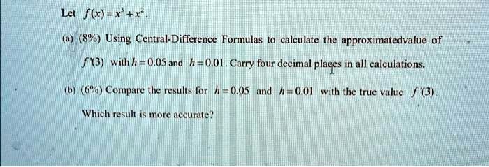SOLVED: Numerical Method Let x = +x a) Using Central-Difference ...