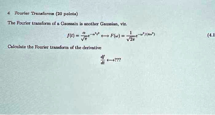 SOLVED: f 4 Fourier Tranaforms 20 points The Fourier transform of a Gaussain is another Gaussian ...