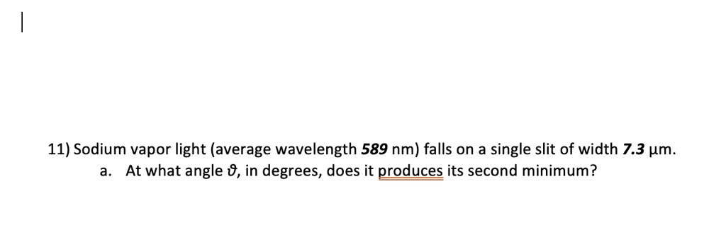 11 sodium vapor light average wavelength 589 nm falls on a single slit ...