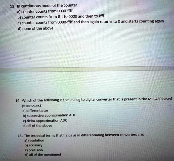 13. In continuous mode of the counter a) counter counts from 0000-ffff ...