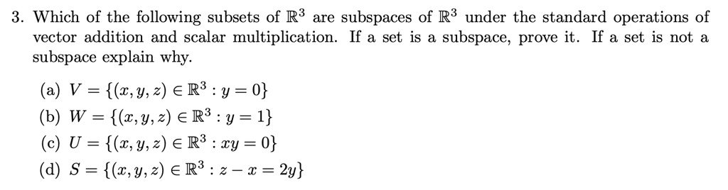 3. Which of the following subsets of R³ are subspaces of R³ under the standard operations of ...