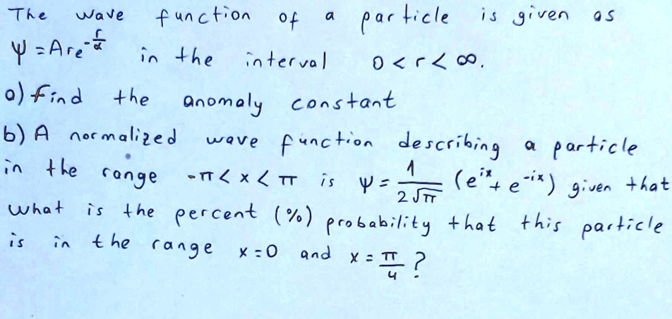 SOLVED: I have little time. The wave function of a particle is given as Y = A * e^(-iθ) in the ...