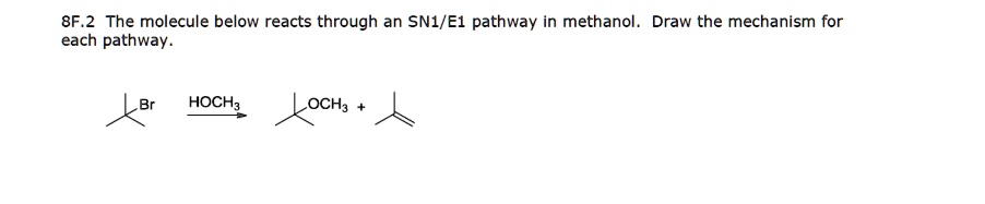 SOLVED: 8F.2 The molecule below reacts through an SN1/E1 pathway in ...