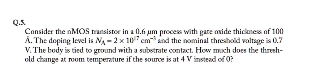 SOLVED: Q5. Consider the nMOS transistor in a 0.6 Î¼m process with gate ...