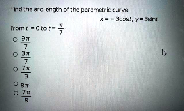SOLVED: Find the arc length of the parametric curve X= 3cost,y = 3sint from t =Otot= 1 97 # 9 0 G