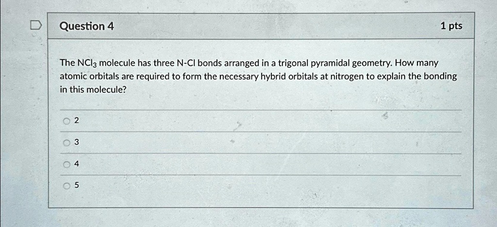 SOLVED: Question 4 1 pts The NCl3 molecule has three N-Cl bonds ...