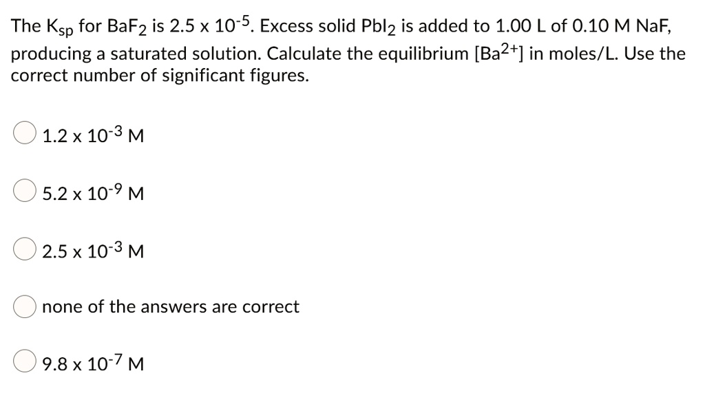 The Ksp for BaF2 is 2.5 x 10^-5. Excess solid PbI2 is added to 1.00 L ...
