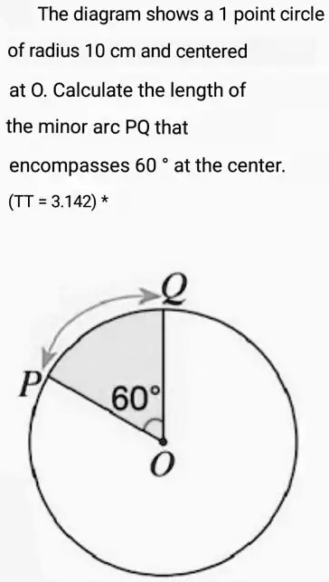 The diagram shows a 1 point circle of radius 10 cm and centered at O ...