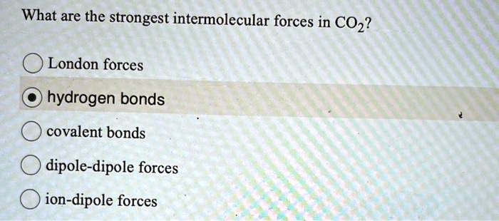SOLVED: What are the strongest intermolecular forces in CO? )London ...