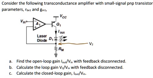 consider the following transconductance amplifier with small signal pnp transistor parameters ...