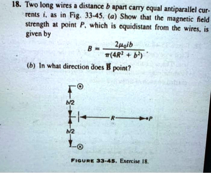 18. Two long wires a distance b apart carry equal antiparallel currents ...