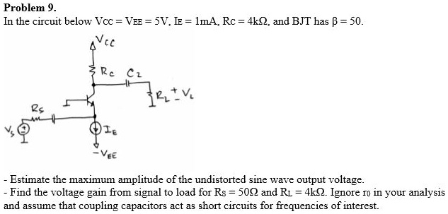 SOLVED: Problem 9. In the circuit below, Vcc = VEE = 5V, IE = 1mA, Rc = 4kÎ©, and BJT has Î² ...