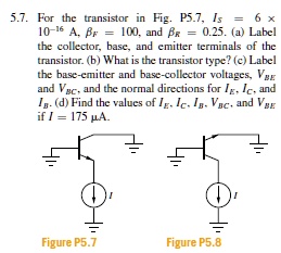 SOLVED: Use Ï•t = 0.0258V. 5.7. For the transistor in Fig. P5.7, Is = 6 ...