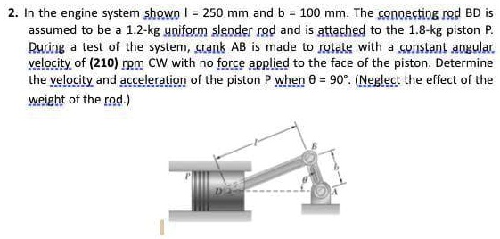 SOLVED: 2.In the engine system shown l=250mm and b=100 mm.The ...