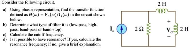 Consider the following circuit. a) Using phasor representation, find the transfer function ...