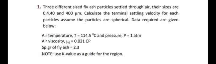 SOLVED: Three different sized fly ash particles settled through air, their sizes are 0.4, 40 ...