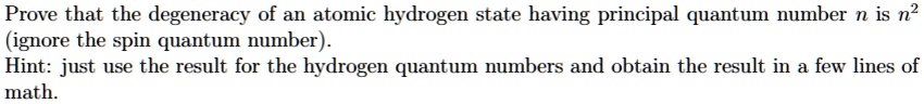 SOLVED: Prove that the degeneracy of an atomic hydrogen state having ...