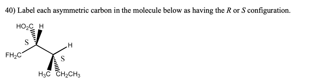 SOLVED: Label each asymmetric carbon in the molecule below as having ...