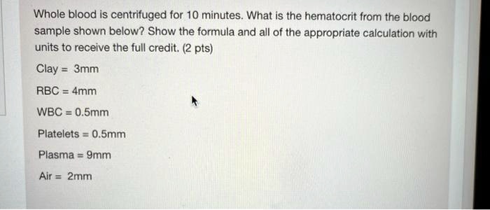 whole blood is centrifuged for 10 minuteswhat is the hematocrit from ...