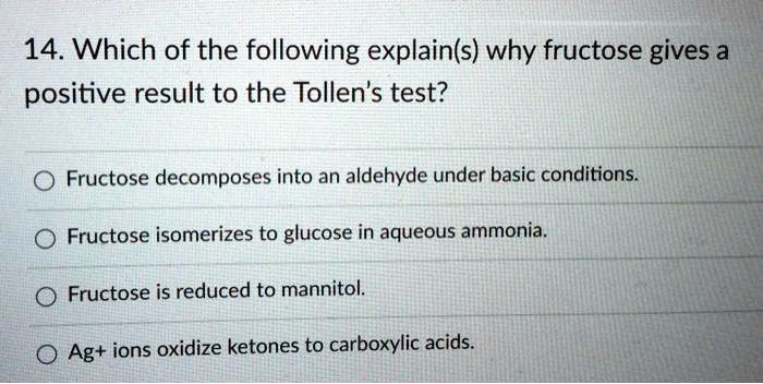 14which of the following explains why fructose gives a positive result ...