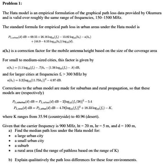 Problem 1: The Hata model is an empirical formulation of the graphical path loss data provided ...