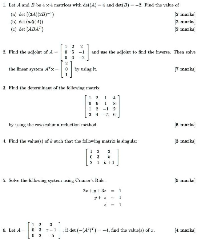 SOLVED: Let A and B be 4 x 4 matrices with det(A) = 4 and det(B) = -2 ...